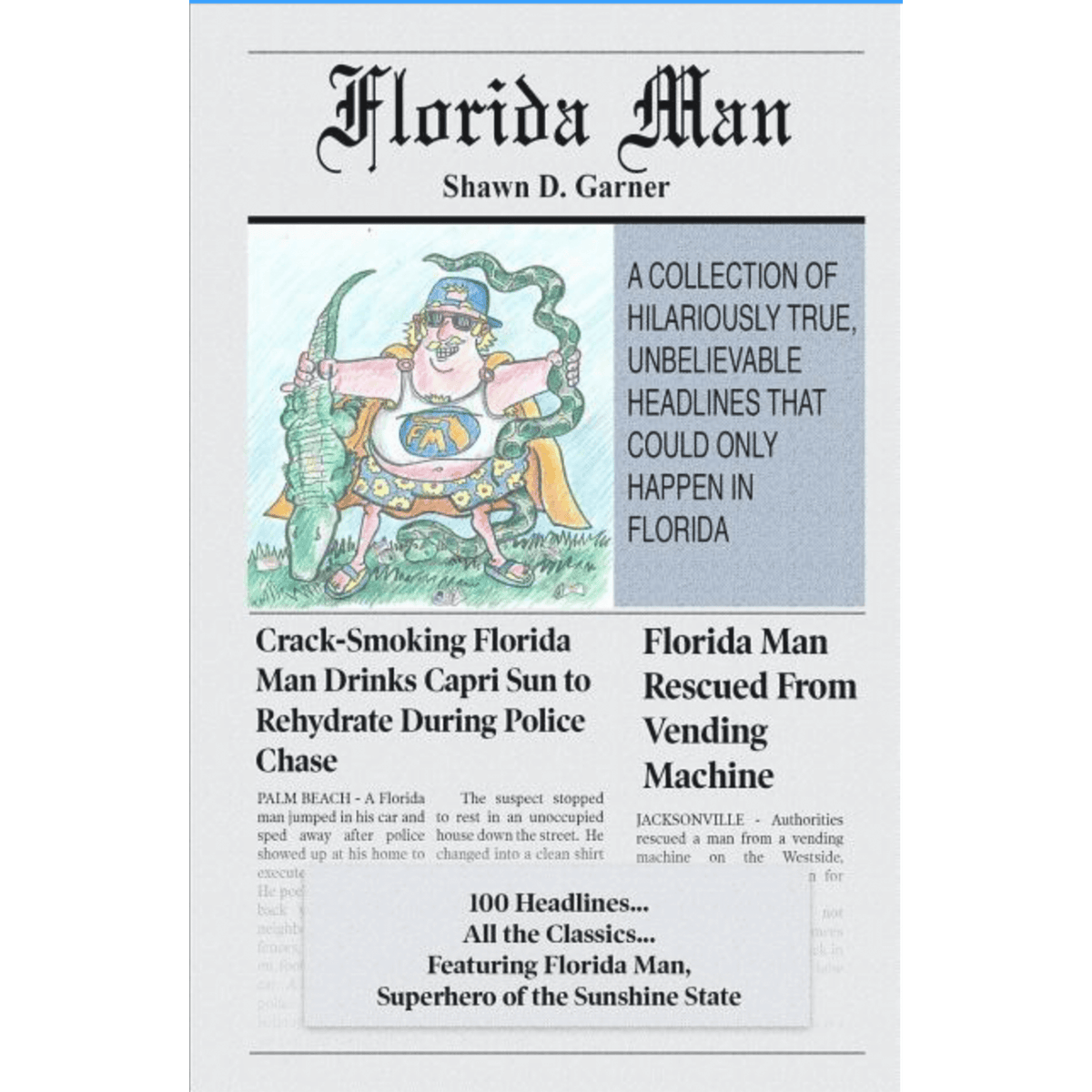 Florida Man: A Collection of Hilariously True, Unbelievable Headlines ...